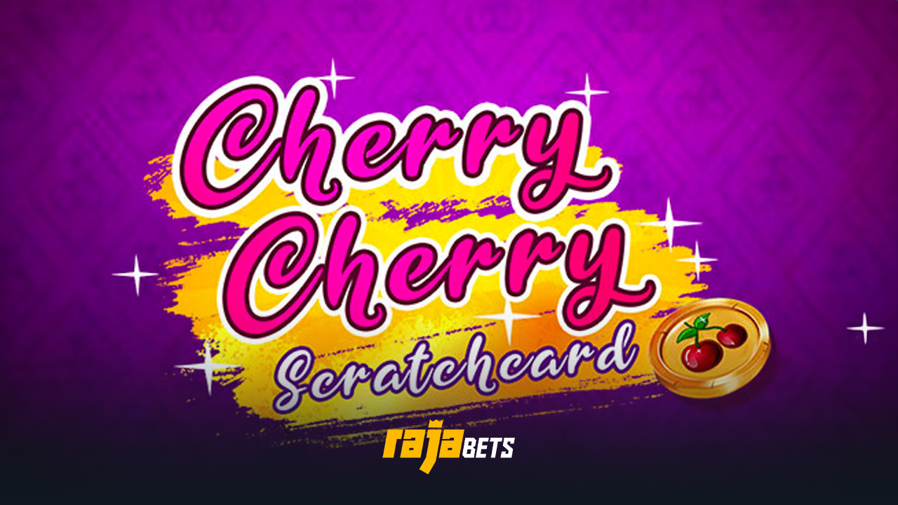 Cherry Cherry Scratchcard – Rajabets Official Blog